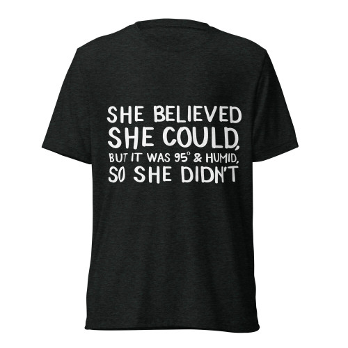 She Believed She Could But It Was 95 & Humid T-Shirt | Plant Addicts