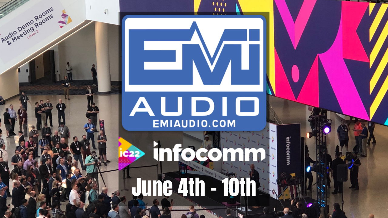 EMI Audio's trip to Infocomm 2022. - EMI Audio