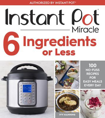 Instant Pot Miracle 6 Ingredients or Less - Labyrinth Books
