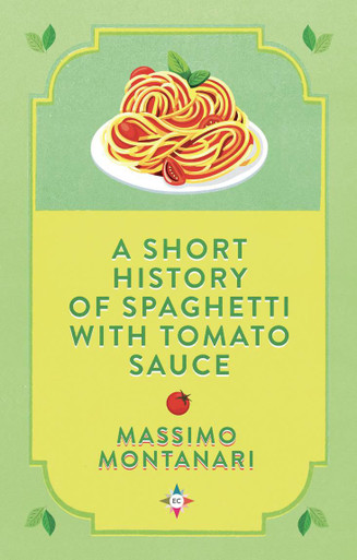 A Short History of Spaghetti with Tomato Sauce - Labyrinth Books