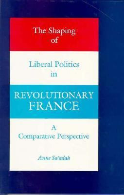 The Shaping of Liberal Politics in Revolutionary France - Labyrinth Books