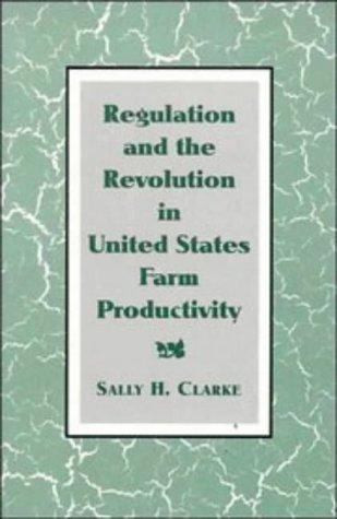 Regulation and the Revolution in United States Farm Productivity ...