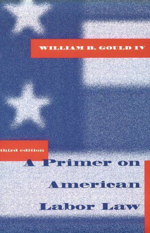 A Primer on American Labor Law - Labyrinth Books