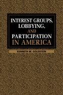 Interest Groups, Lobbying, and Participation in America - Labyrinth Books