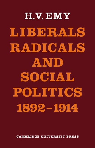 Liberals, Radicals and Social Politics, 1892-1914 - Labyrinth Books