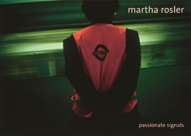 Martha Rosler Passionate Signals - Labyrinth Books