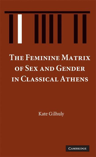 The Feminine Matrix of Sex and Gender in Classical Athens - Labyrinth Books