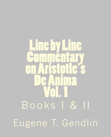 Line by Line Commentary on Aristotle's de Anima, Vol. 1 - Labyrinth Books