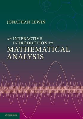 An Interactive Introduction to Mathematical Analysis - Labyrinth Books