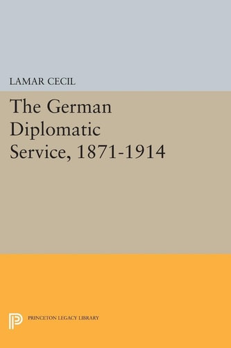 The German Diplomatic Service, 1871-1914 - Labyrinth Books