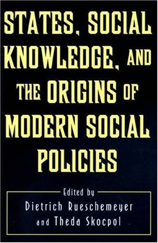 States, Social Knowledge, and the Origins of Modern Social Policies ...