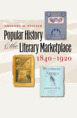 Popular History and the Literary Marketplace, 1840-1920 - Labyrinth Books