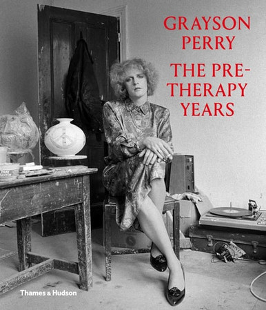 Grayson Perry: the Pre-Therapy Years - Labyrinth Books