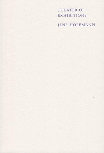 Jens Hoffmann - Theater of Exhibitions - Labyrinth Books