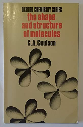 The shape and structure of molecules (Oxford chemistry series ...