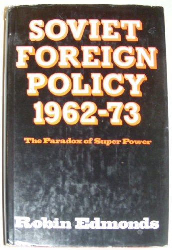 Soviet Foreign Policy, Nineteen Sixty-Two to Nineteen Seventy-Three ...