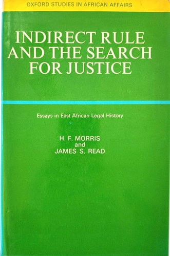 Indirect Rule and the Search for Justice: Essays in East African Legal ...
