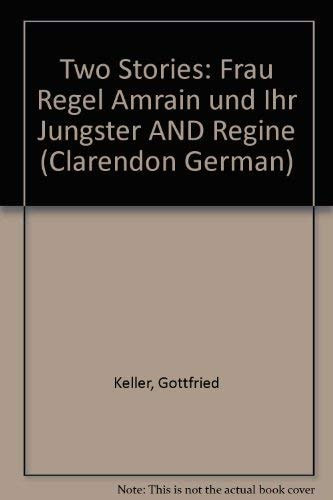 Two Stories: Frau Regel Amrain Und Ihr Jungster AND Regine (Clarendon ...