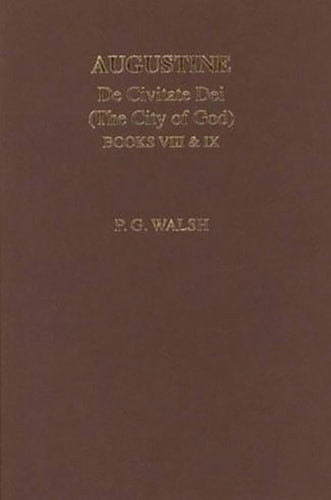 Augustine: de Civitate Dei the City of God Books VIII and IX ...