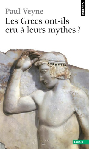 Les Grecs ont-ils cru à leurs mythes? essai sur l'imagination ...