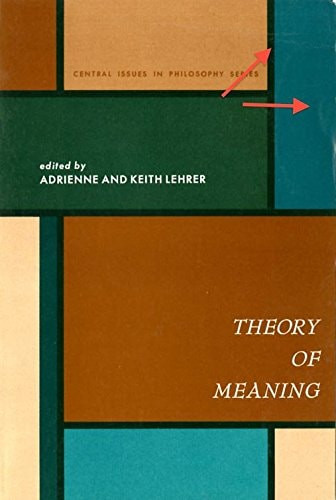 Theory of Meaning. (Edited by Adrienne and Keith Lehrer.). - Labyrinth ...