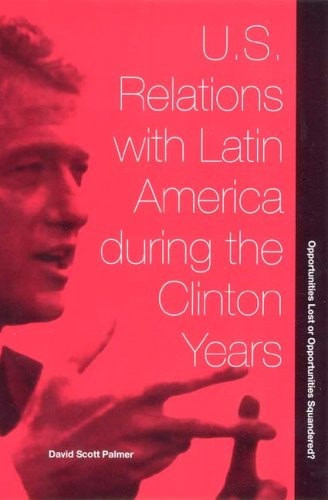 U. S. Relations with Latin America During the Clinton Years - Labyrinth ...