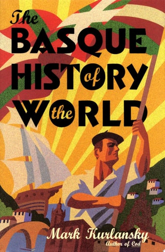 The Basque History of the World | | 9780802713490 - Labyrinth Books