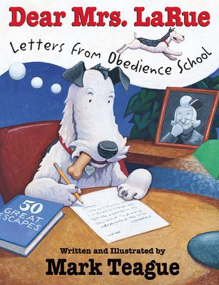 Dear Mrs. Larue: Letters from Obedience School - Labyrinth Books