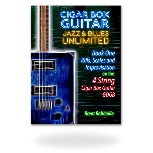 BOOK 1 - Cigar Box Guitar Jazz & Blues Unlimited for 4-string - Riffs ...