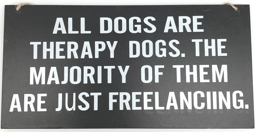 wooden hanging sign - All Dogs are therapy dogs ... - Adore Collection
