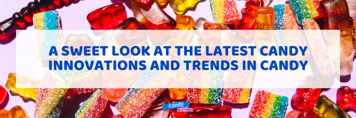 A Sweet Look at the Latest Candy Innovations and Trends in Candy ...