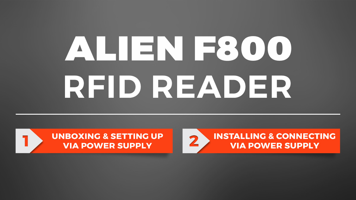 Alien F800 4-Port RFID Reader: Unboxing, Setting Up, & Installing via ...