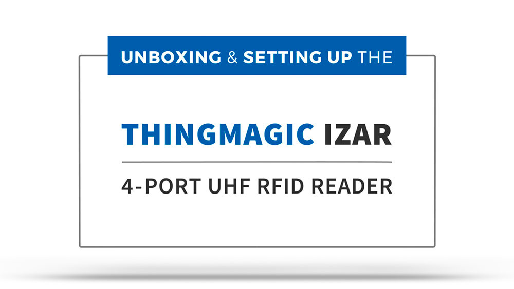 Unboxing and Setting Up the ThingMagic Izar RFID Reader - atlasRFIDstore