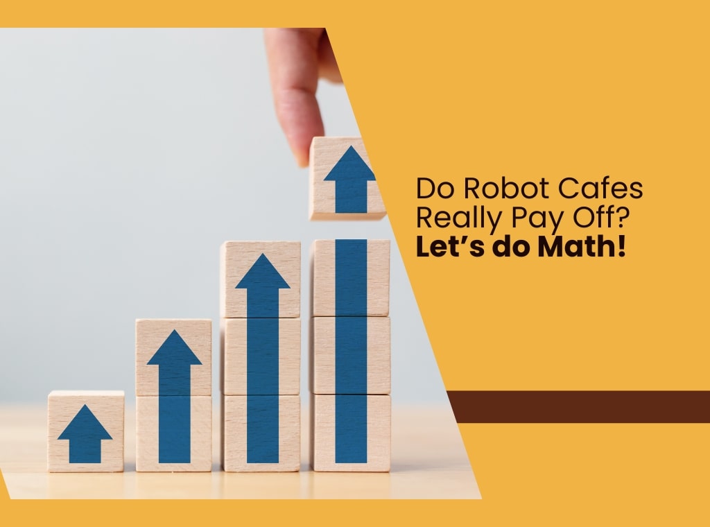 Do Robot Cafes Really Pay Off? Let’s do Math! - FSE Café