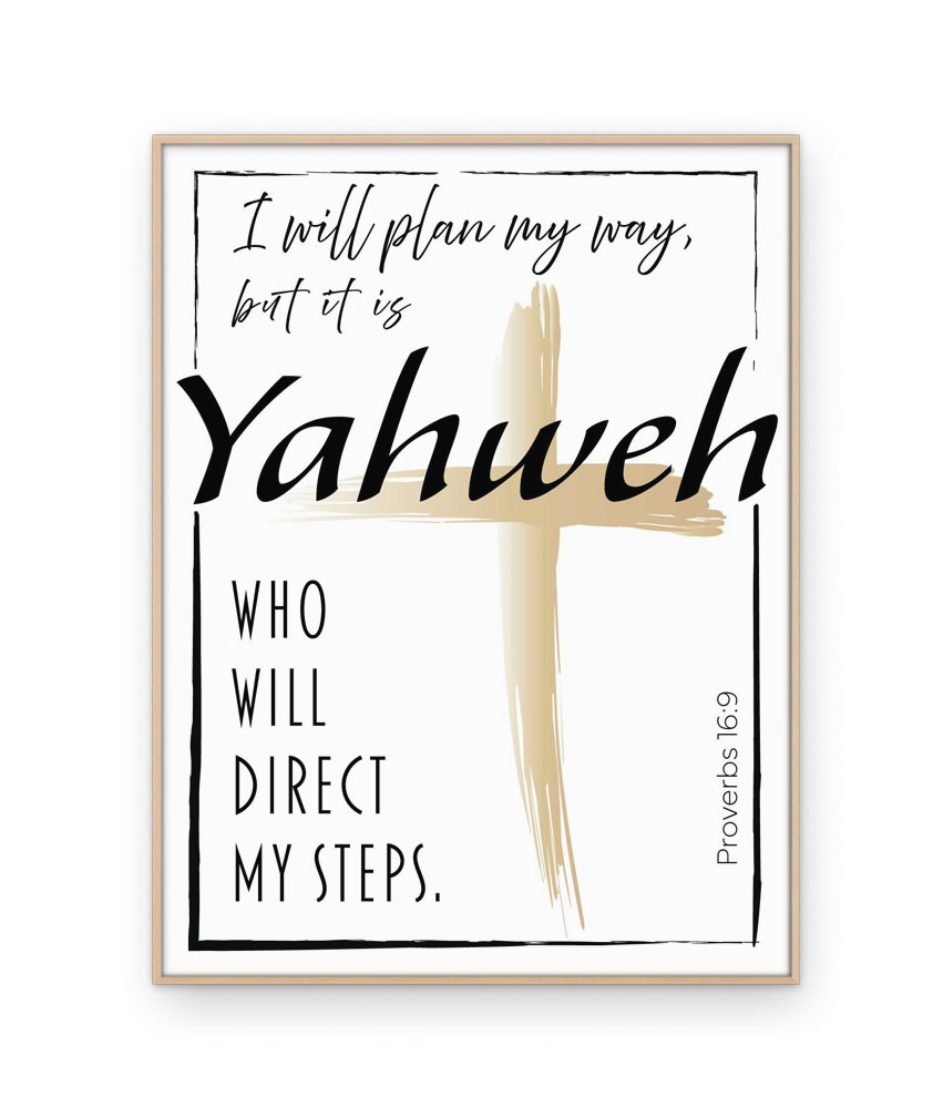 Yahweh Directs My Steps / Proverbs 16:9 / Framed Scripture Wall Art