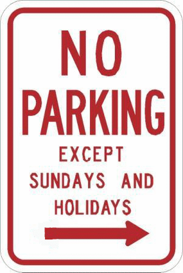 NO PARKING EXCEPT SUNDAYS AND HOLIDAYS (right arrow) Sign R7-3R ...
