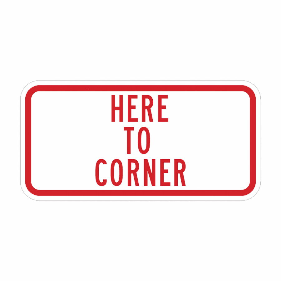HERE TO CORNER Plaque R7-11P - Standard Traffic Signs | TAPCO