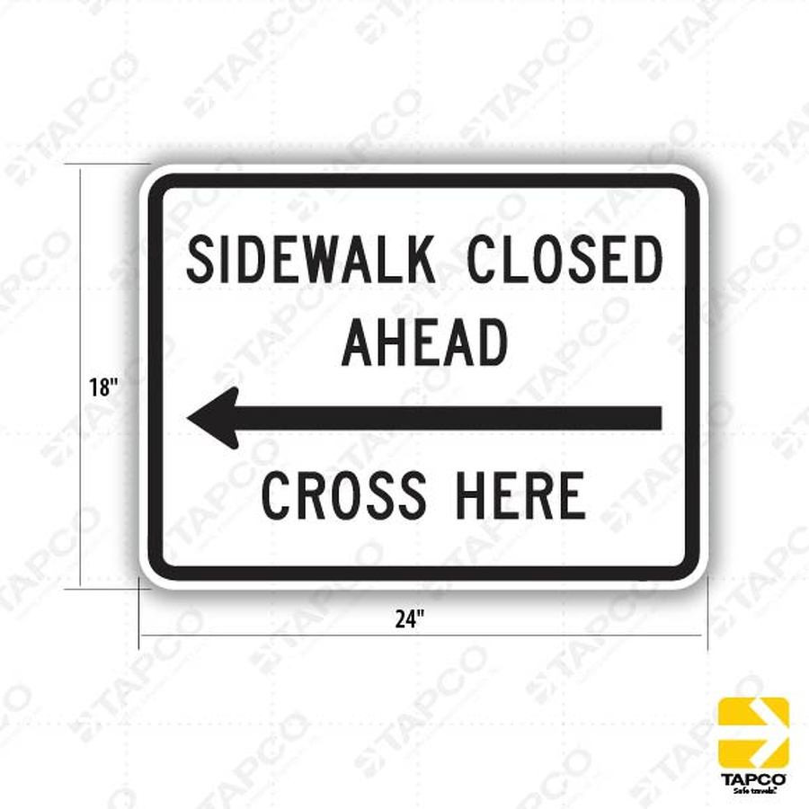 R9-11 SIDEWALK CLOSED AHEAD CROSS HERE (Left Arrow) Sign - Pedestrian ...