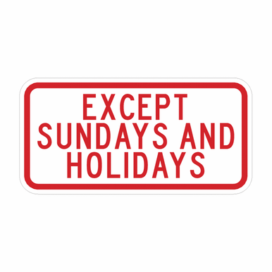 EXCEPT SUNDAYS AND HOLIDAYS Plaque R8-3aP - Standard Traffic Signs | TAPCO