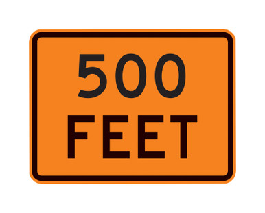 500 FEET Sign W16-2P - Orange Construction Signs | TAPCO