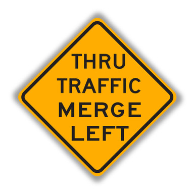 W74 (CA) THRU TRAFFIC MERGE LEFT/RIGHT (Specify) Sign - Warning Signs ...