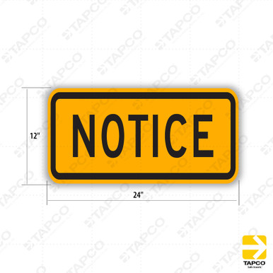 W16-18P NOTICE Sign - Advance Traffic Control Signs | TAPCO