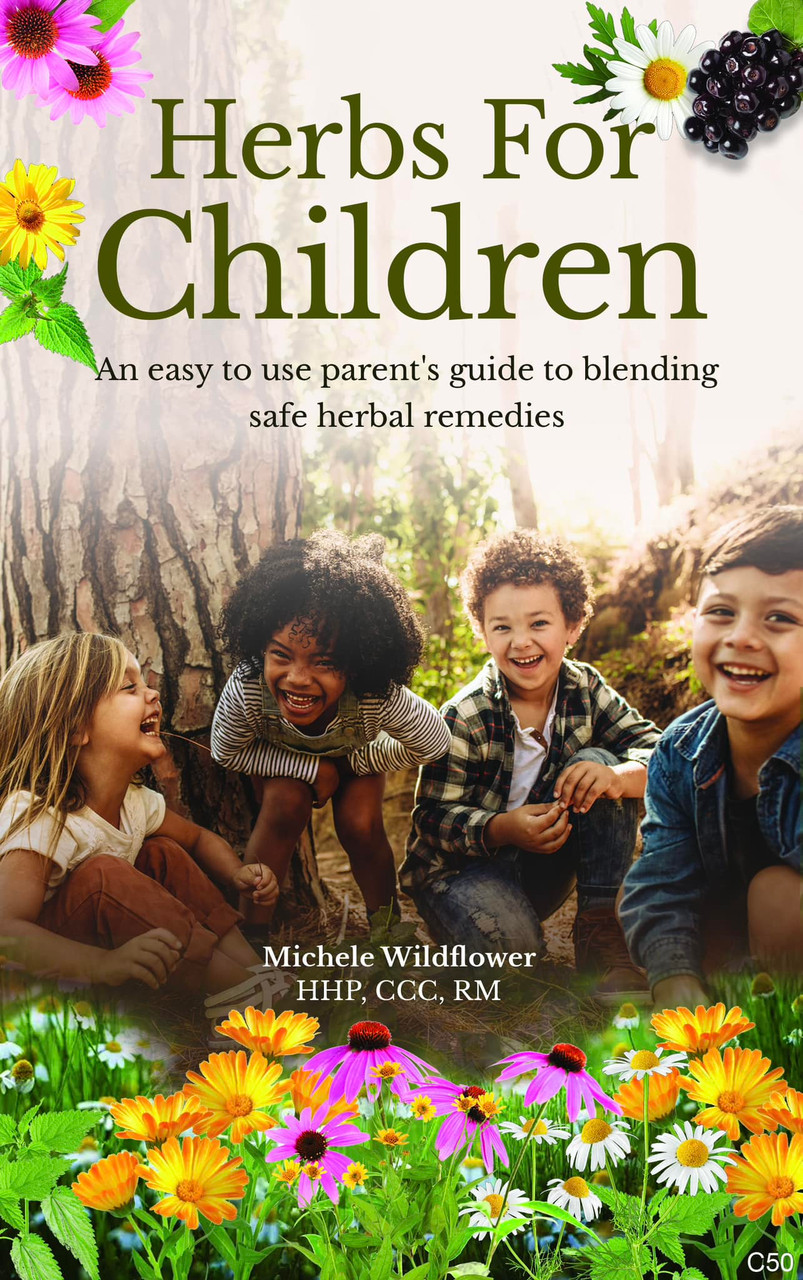 Herbs For Children Book~ An Easy to Use Parent's Guide to Blending Safe ...