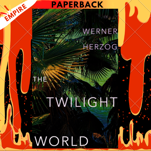 The Twilight World by Werner Herzog, Michael Hofmann (Translator)