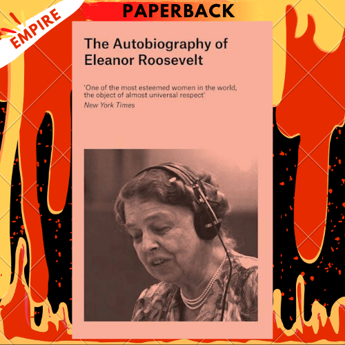 The Autobiography of Eleanor Roosevelt by Eleanor Roosevelt