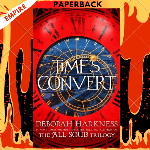 Time's Convert : return to the spellbinding world of A Discovery of ...