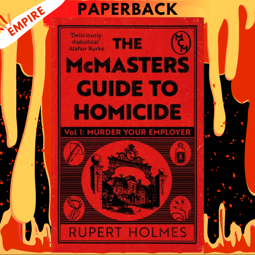 Murder Your Employer: The McMasters Guide to Homicide by Rupert Holmes