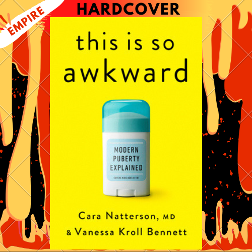 This Is So Awkward Modern Puberty Explained By Cara Natterson Md