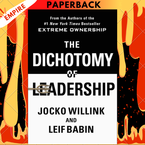 The Dichotomy of Leadership: Balancing the Challenges of Extreme ...