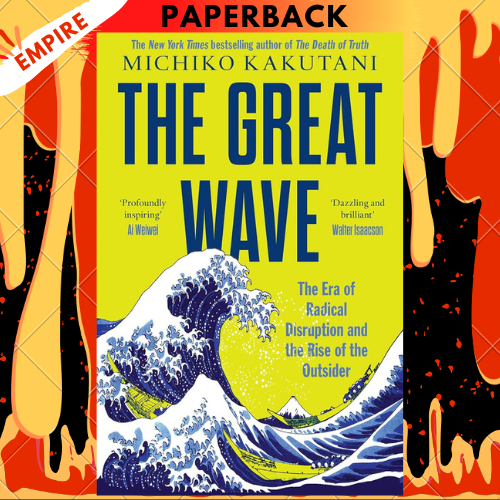 The Great Wave: The Era of Radical Disruption and the Rise of the ...